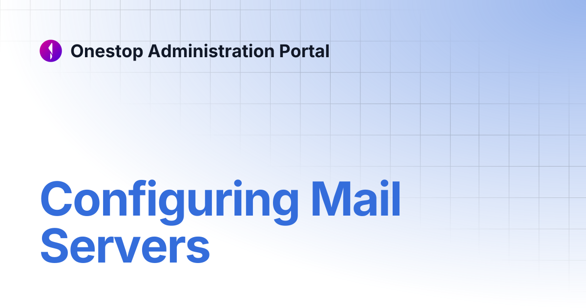 Configuring Mail Servers | Onestop Administration Portal