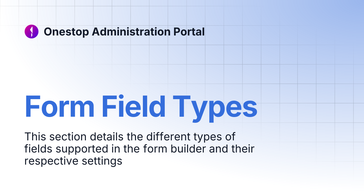 Form Field Types | Onestop Administration Portal